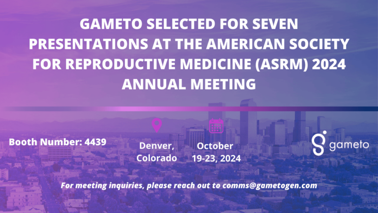 Gameto Selected for Seven Presentations at the American Society for Reproductive Medicine (ASRM ...